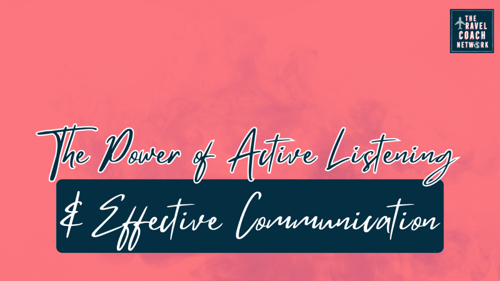 Travel Coaching: Active Listening, Effective Communication, and The ...